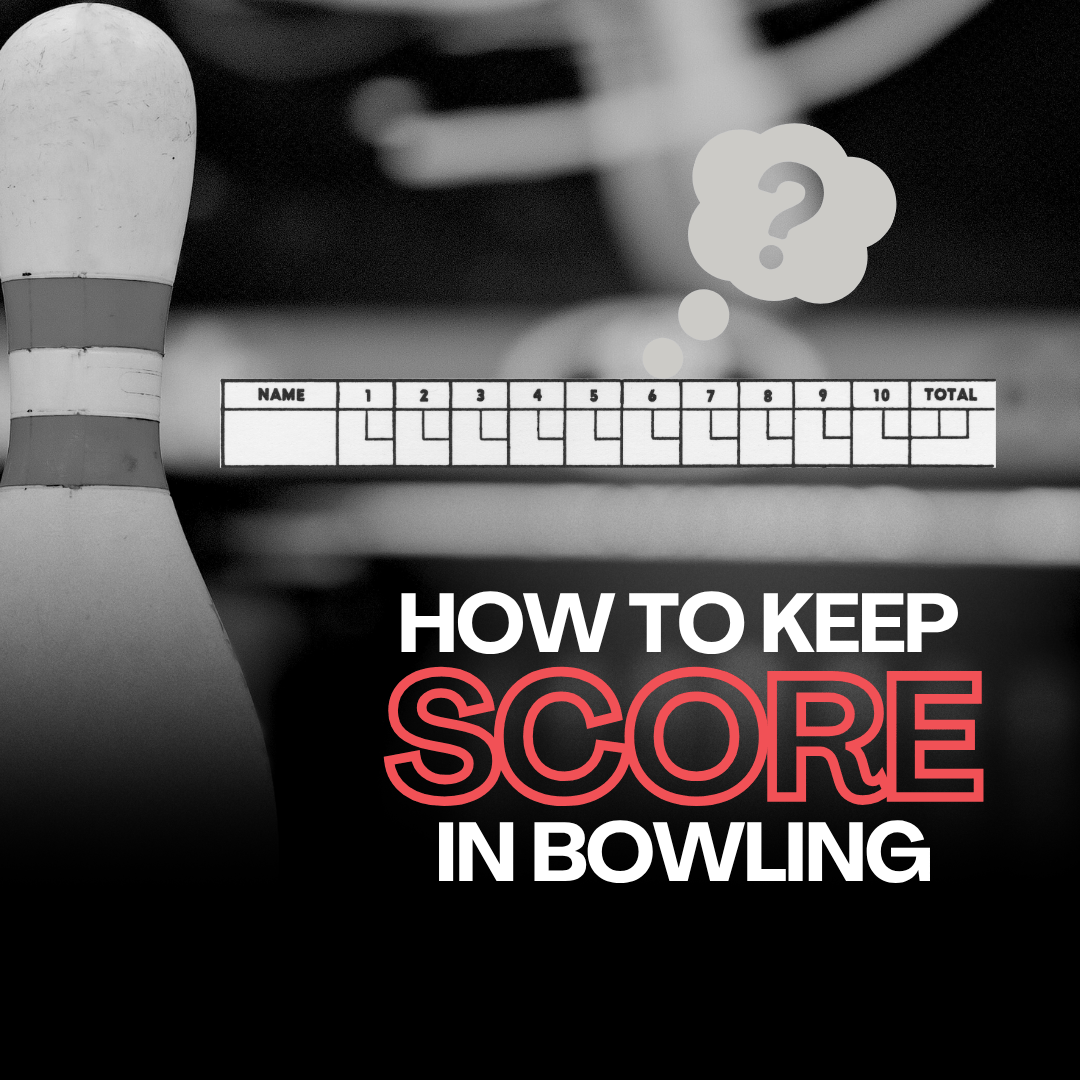 How to Keep Score in Bowling (2026 Guide)
