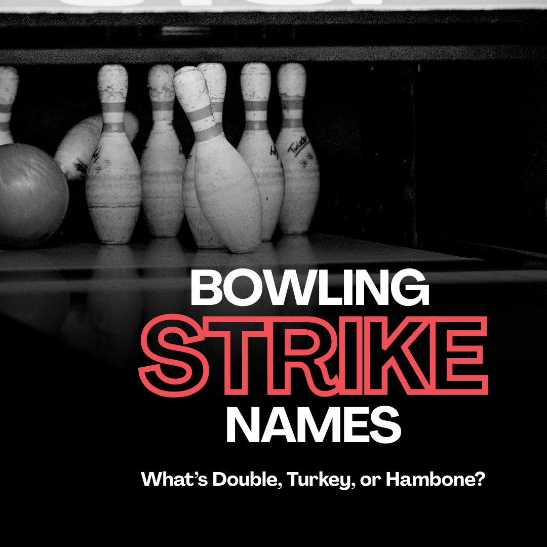 Bowling Strike Names: What’s a Turkey, Double, or Hambone?